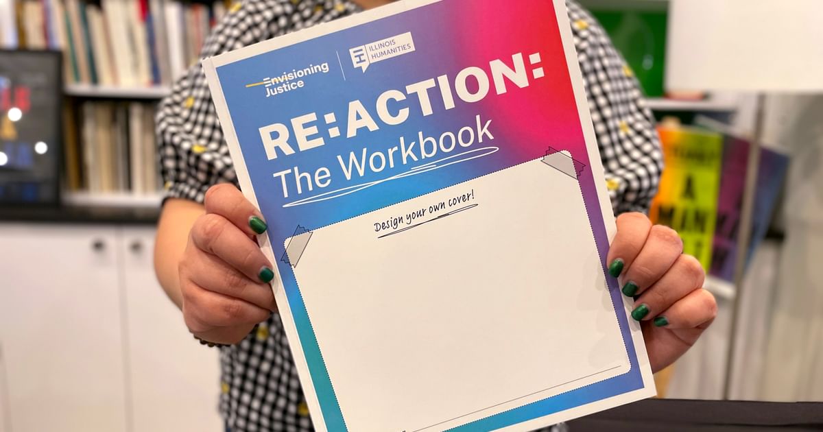 Illinois Humanities | The RE:ACTION Workbook Offers Unique…