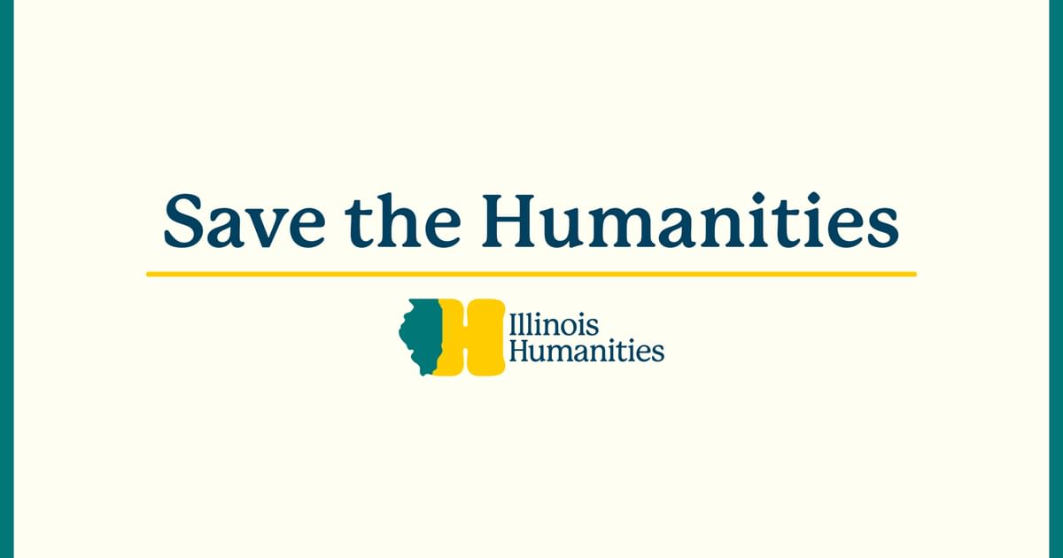 Illinois Humanities | Urgent: Save Humanities in Illinois and…